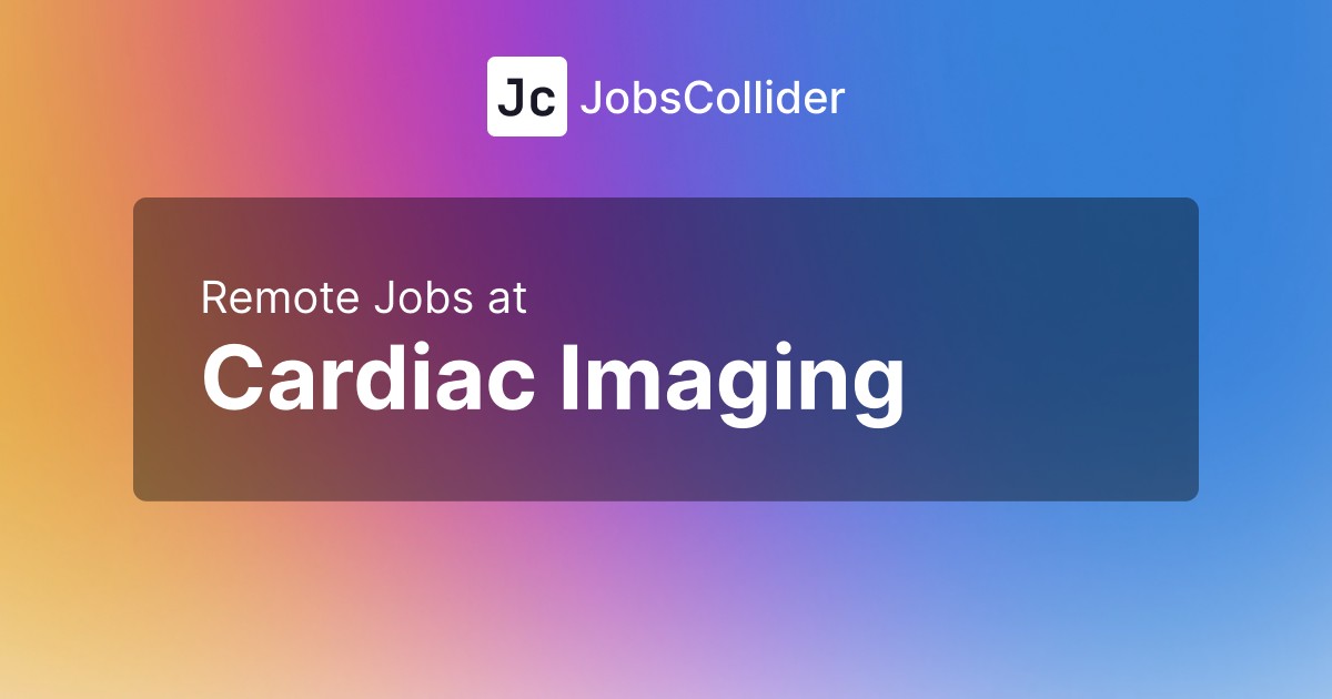 Cardiac Imaging - Remote Jobs & Careers